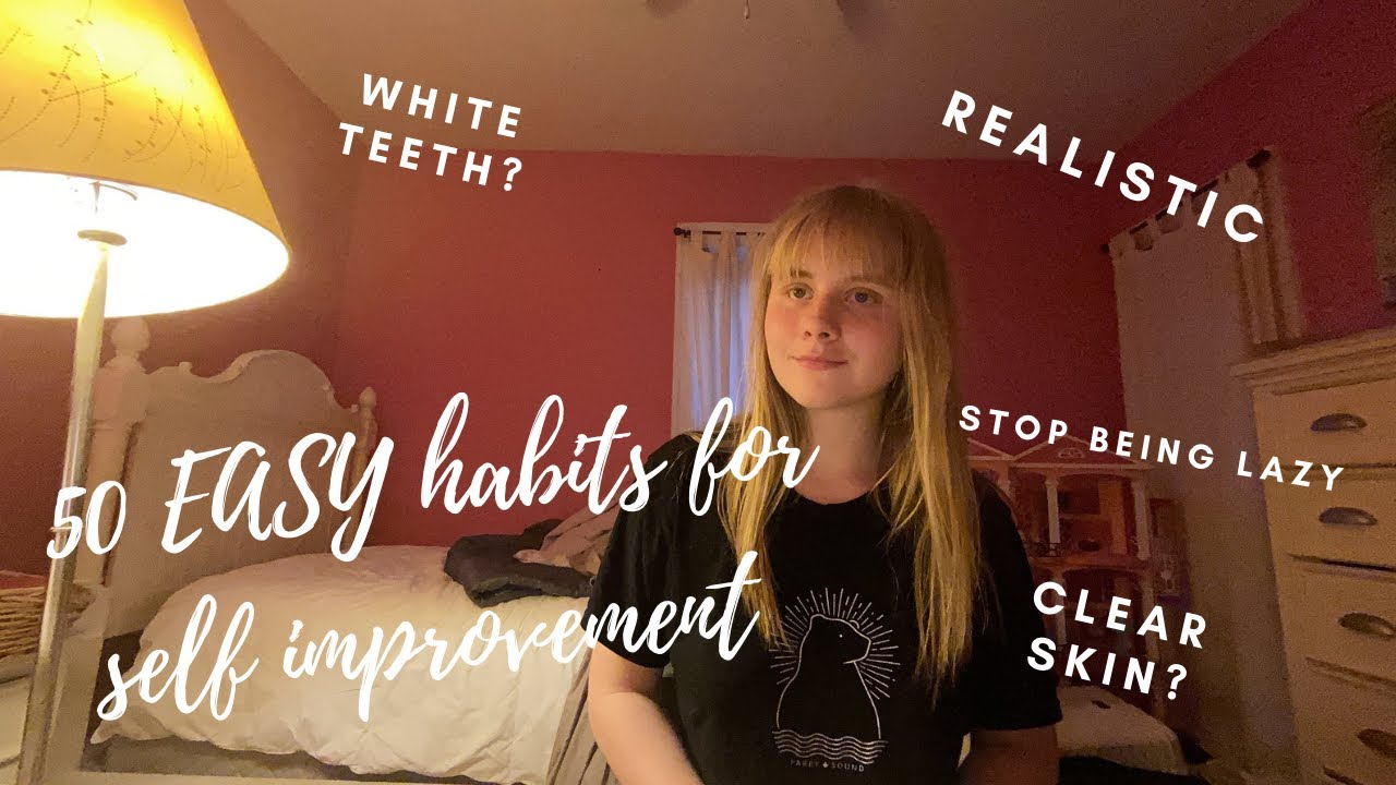 50 EASY habits to improve YOURSELF - YouTube