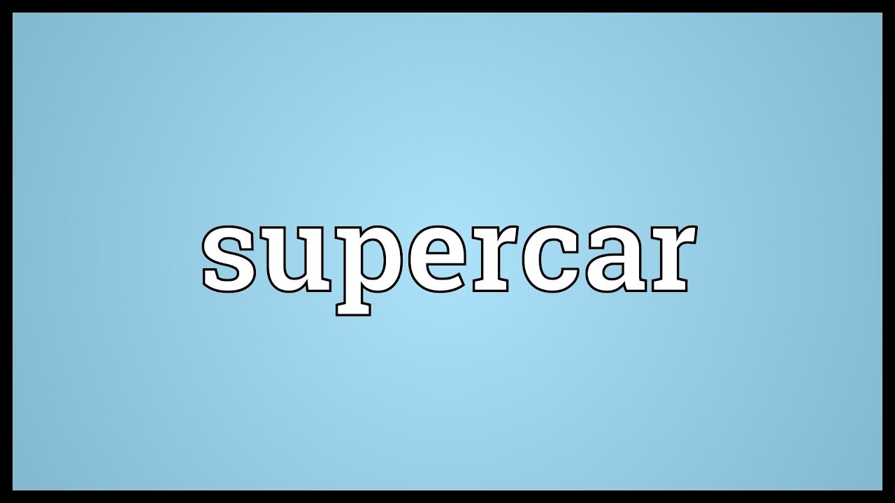 Supercar Meaning - YouTube