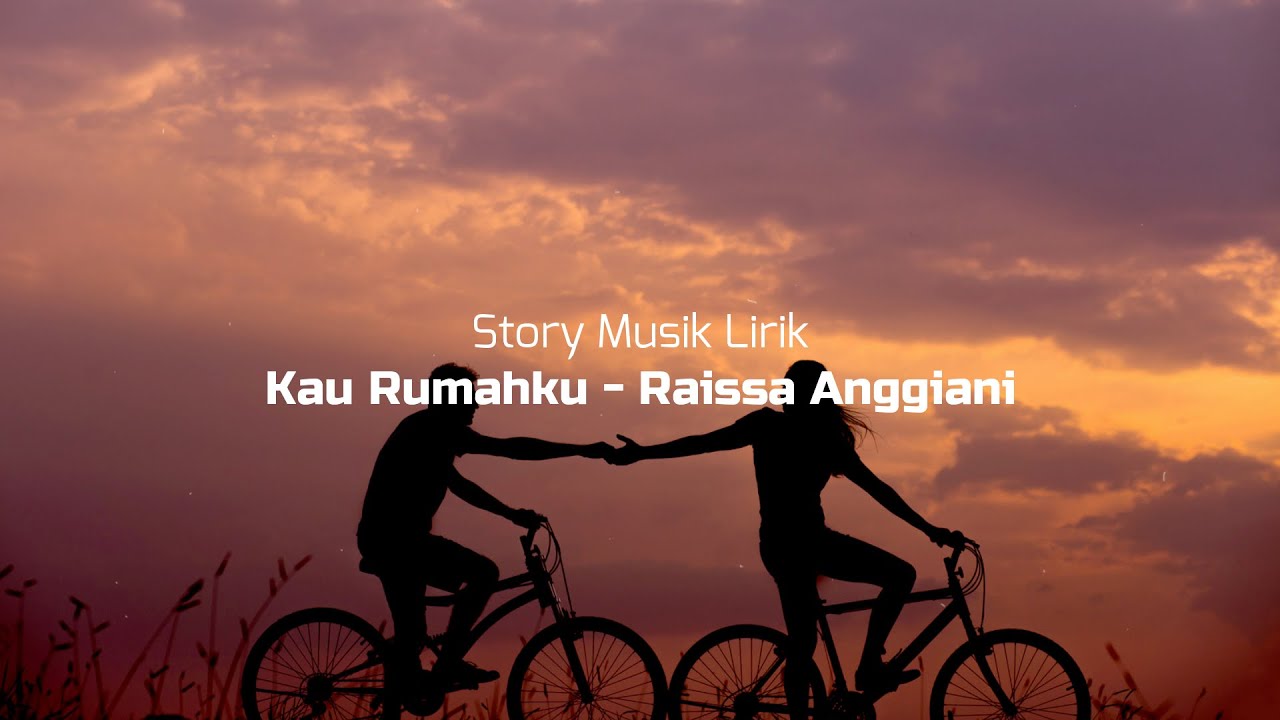 Kau Rumahku - Raissa Anggiani (Lirik Musik) - YouTube