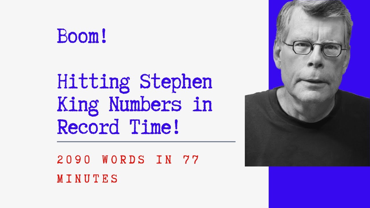 Hitting Stephen King Word Counts in Record Time | 2020 Writing ...