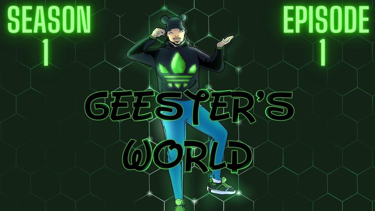 GEESTER'S WORLD PREMIERE EPISODE - YouTube