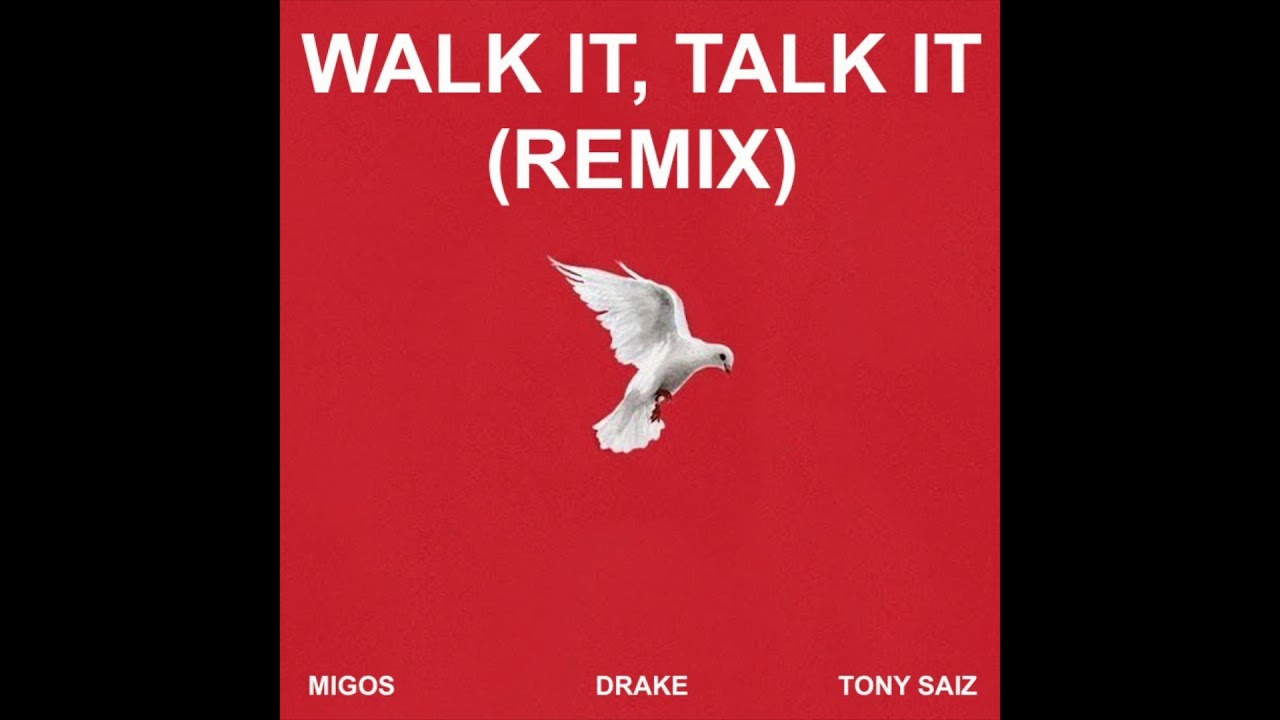 Migos (feat. Drake & Tony Saiz) - Walk It, Talk It (Tony Saiz Remix ...