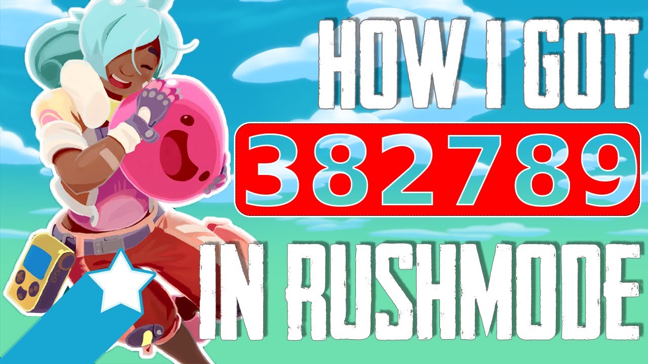 How I got a score of 382 789 in Slime Rancher RUSH MODE! - YouTube