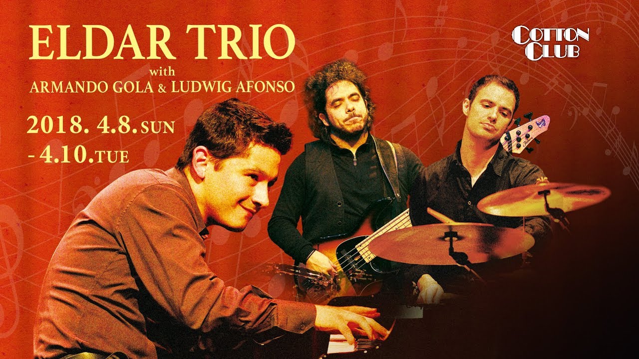 【TRAILER】ELDAR TRIO with ARMANDO GOLA & LUDWIG AFONSO : COTTON CLUB ...