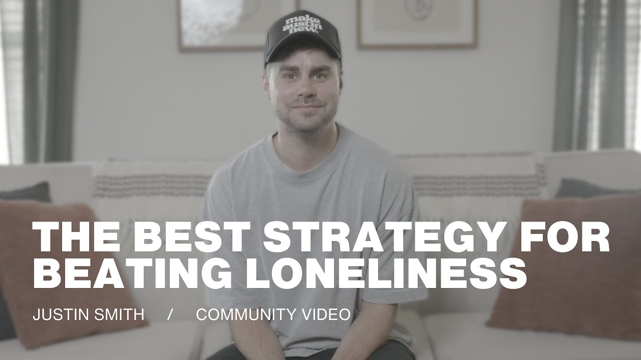 The Best Strategy for Beating Loneliness (Community Video) - YouTube