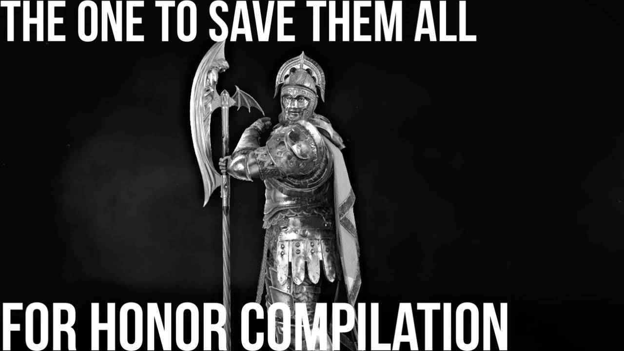 The One to Save Them All | FOR HONOR Compilation - YouTube