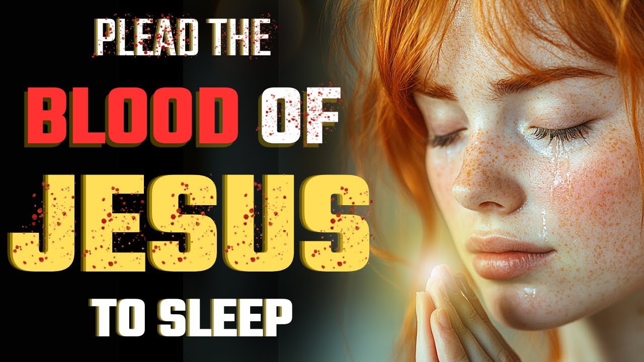 NIGHT PRAYER: PLEAD THE BLOOD OF JESUS OVER YOUR NIGHT AND SLEEP - YouTube