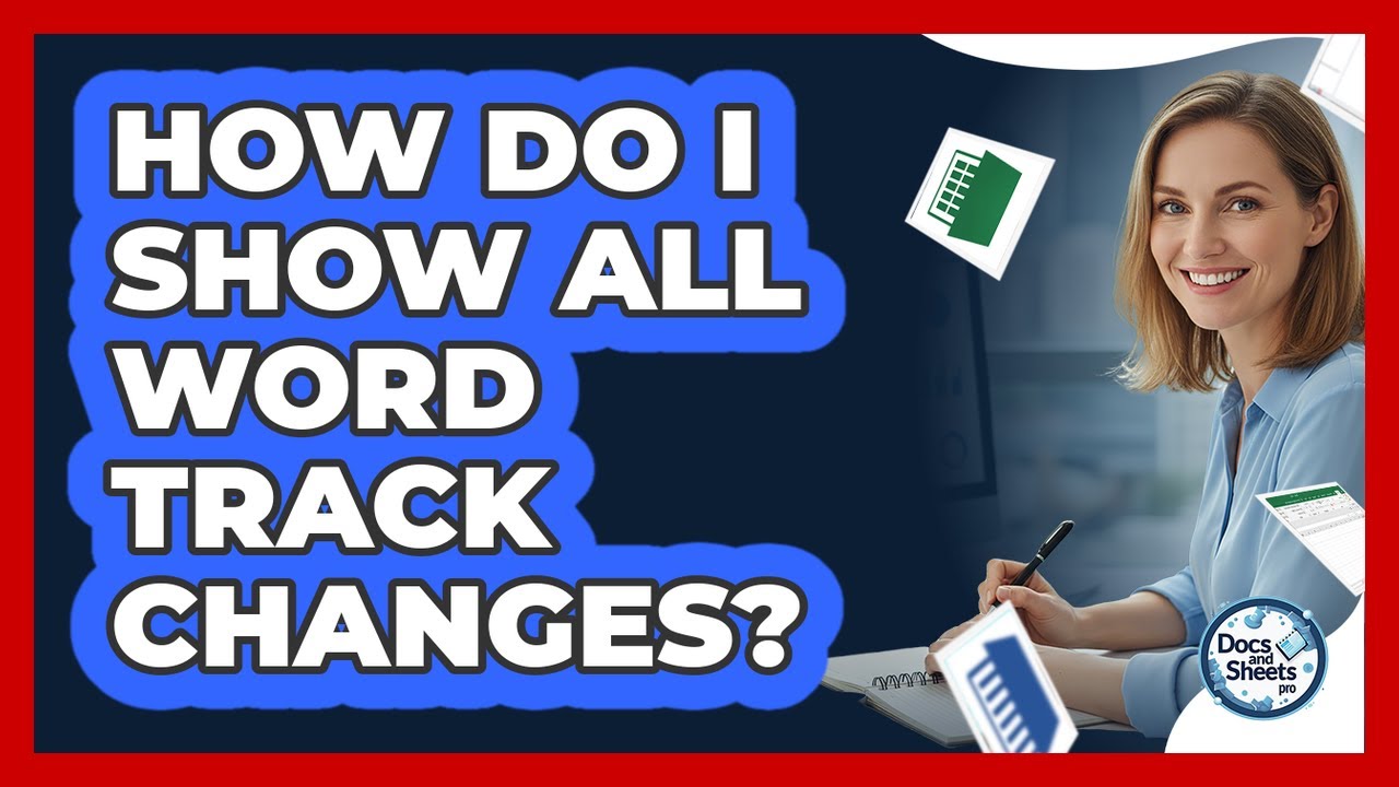 How Do I Show All Word Track Changes? - Docs and Sheets Pro - YouTube
