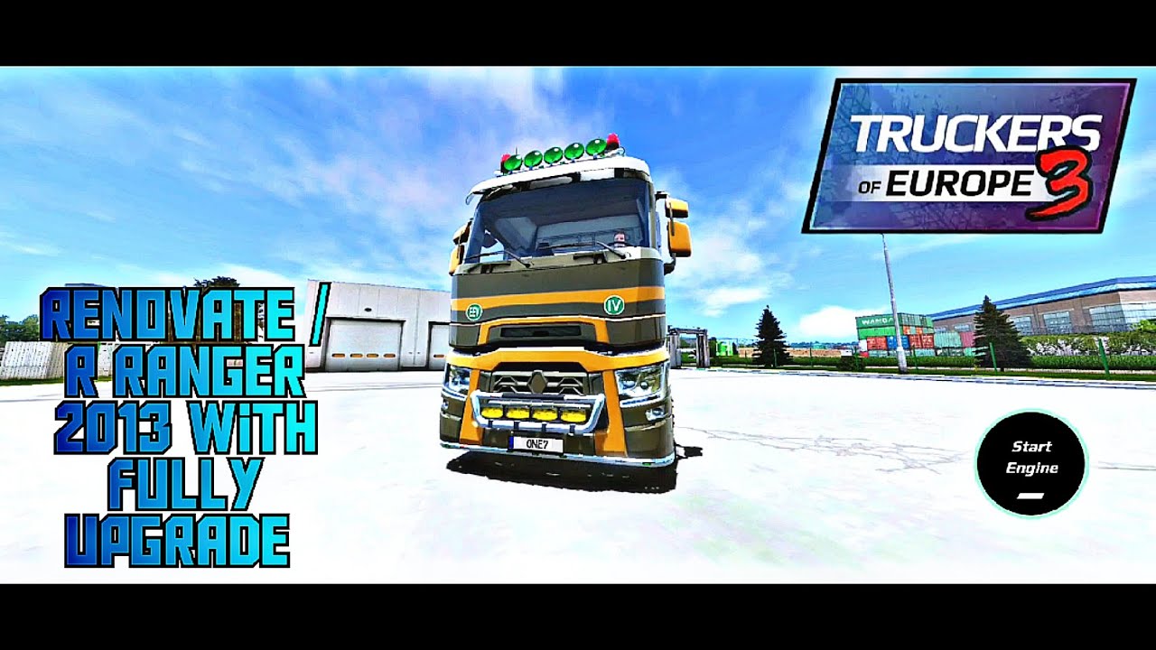 Truckers Of Europe 3 Renovate /R Ranger 2013* Fully Upgraded - YouTube