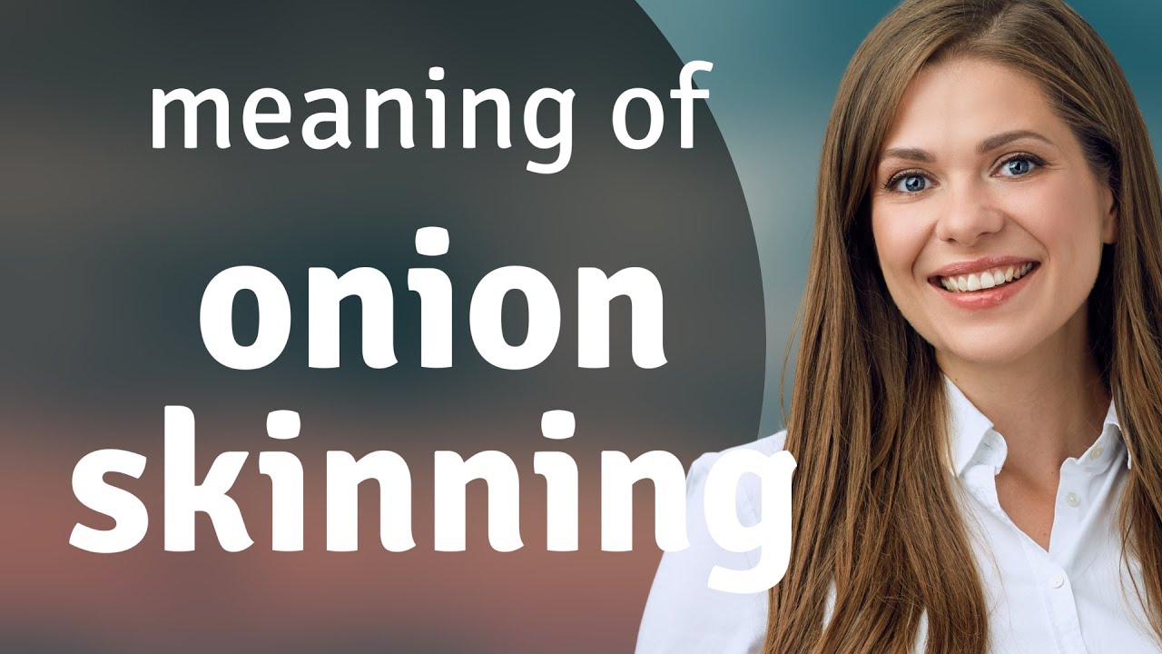 Unveiling the Layers: Understanding "Onion Skinning" in English - YouTube