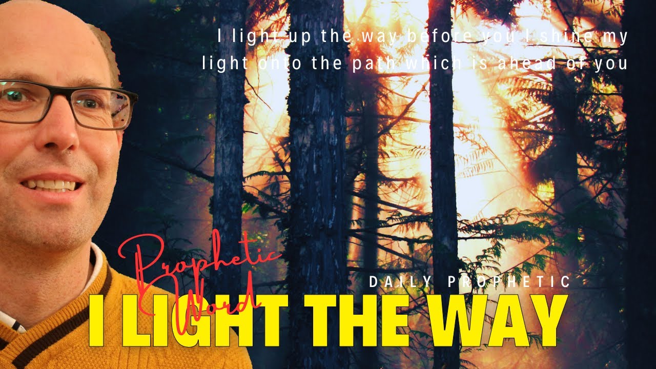 I light up the way before you I shine my light onto the path which is ...