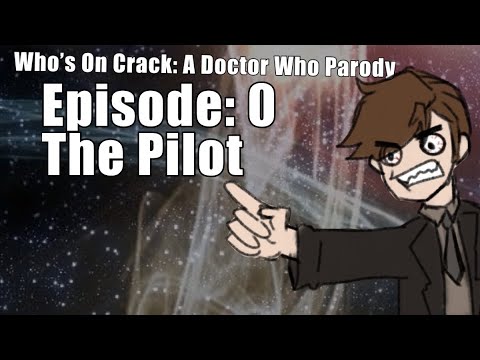 Who's on crack: A Doctor Who Parody (Episode 0 - The Pilot) - YouTube
