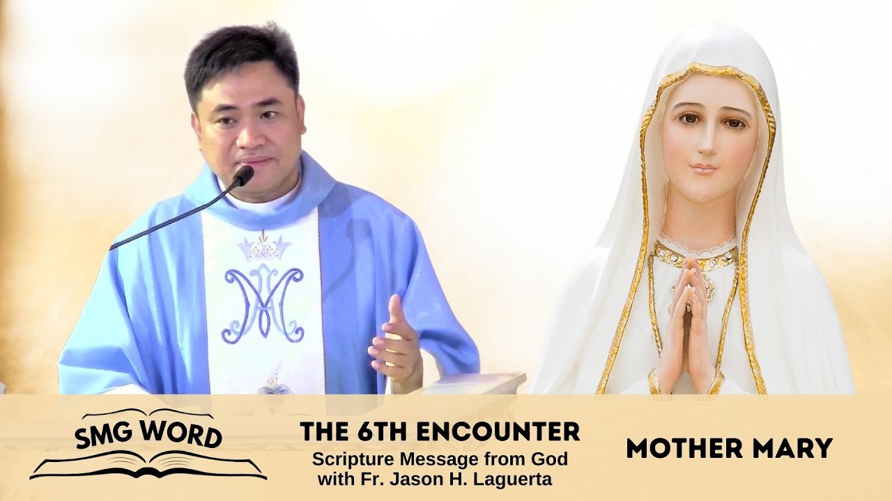 6th Encounter : MOTHER MARY SMG WORD Scripture Message from God with Fr ...