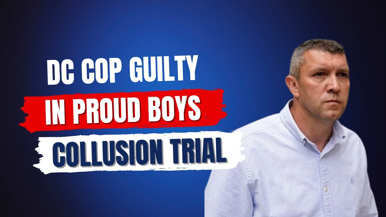 DC Cop Found Guilty In Proud Boys Collusion Case - YouTube