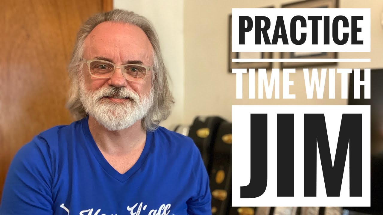 Practice Time with Jim - YouTube