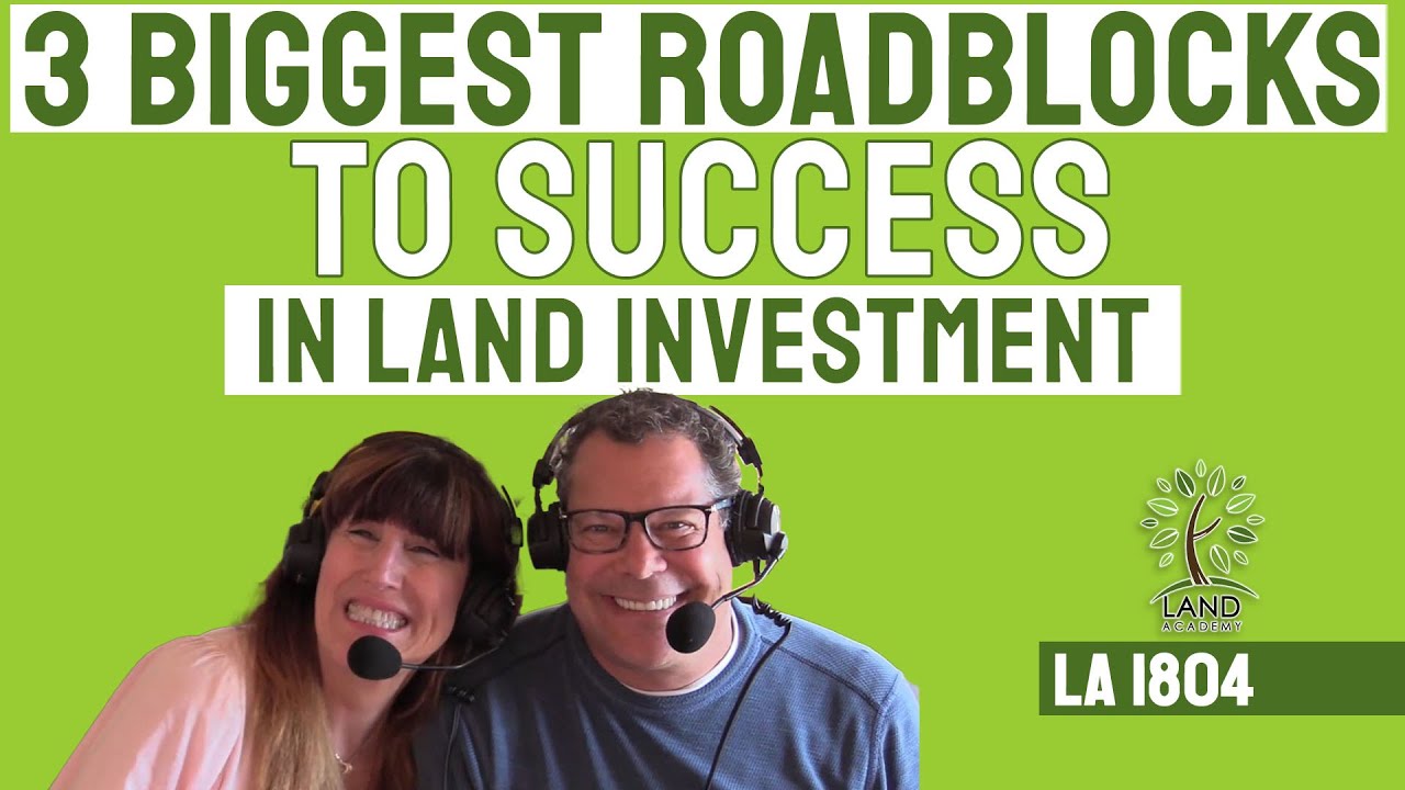 3 Biggest Roadblocks to Success in Land Investment (LA 1804) - YouTube