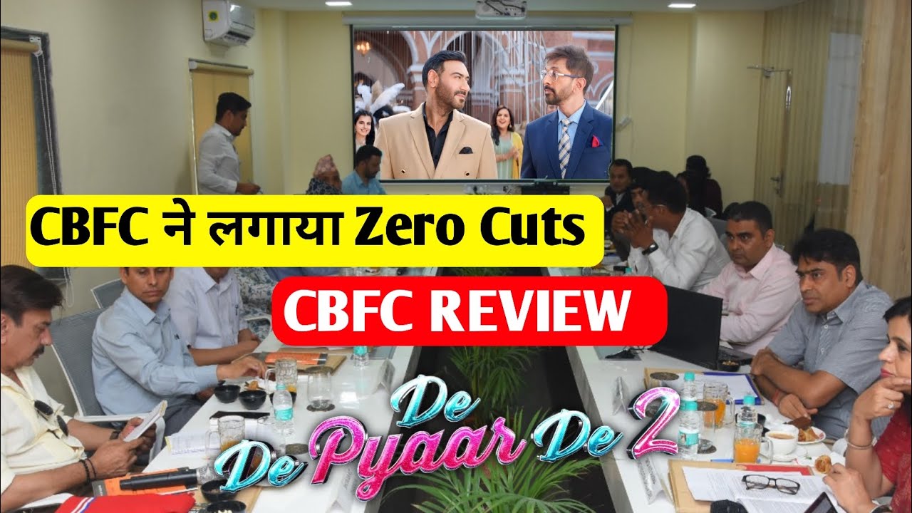 CBFC Gives Zero Cuts to 'De De Pyaar De 2' | CBFC Review Session - YouTube