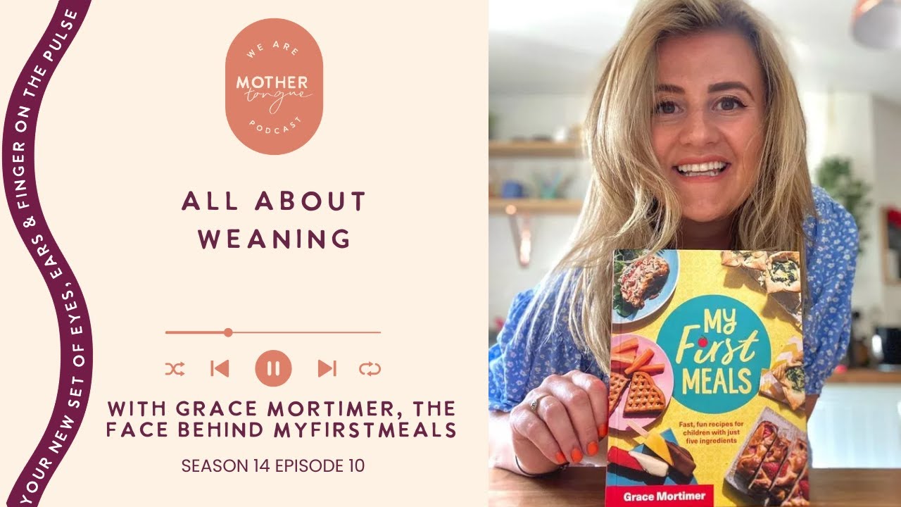 S14 Ep10 | All About Weaning with Grace Mortimer, the face behind ...