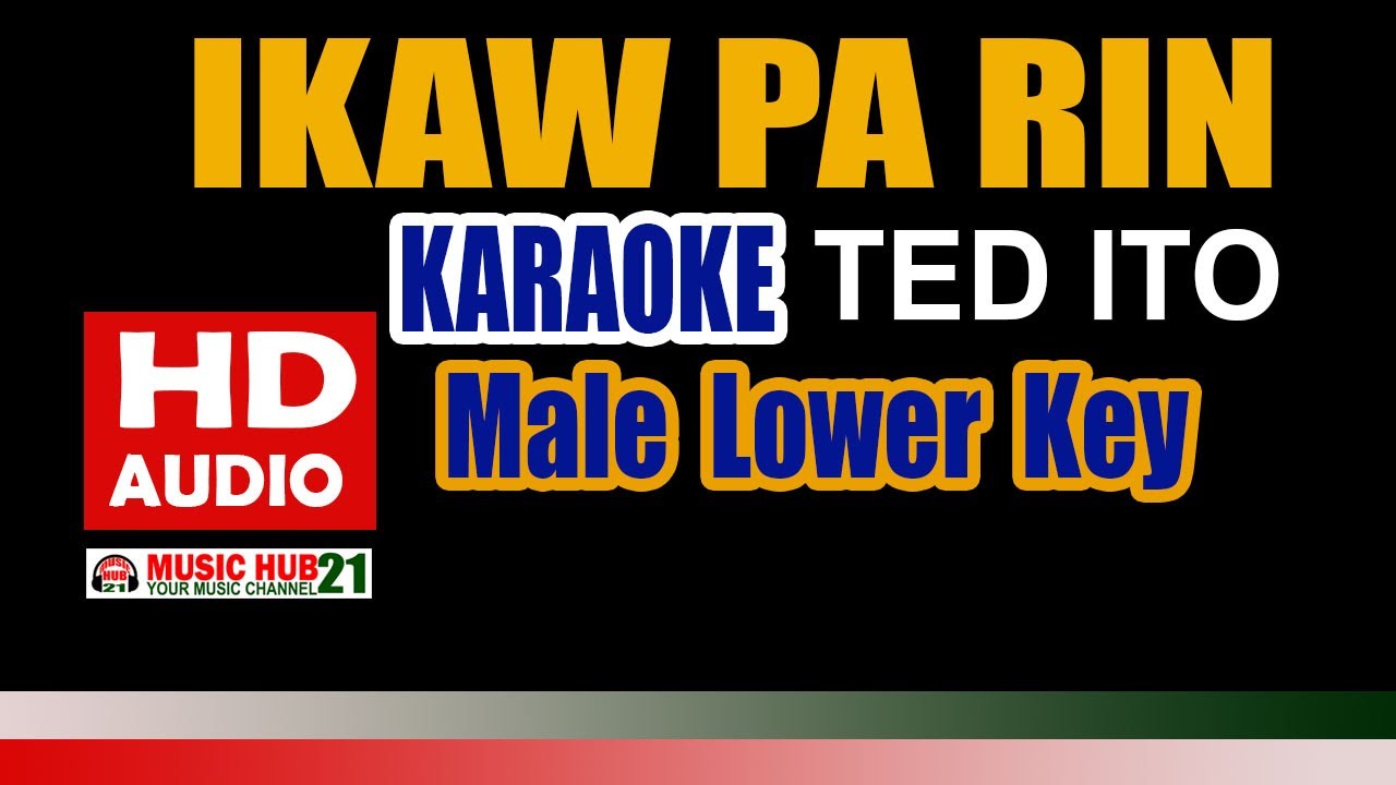 IKAW PA RIN Karaoke TED ITO | MALE Lower Key | HD Karaoke | Music Hub ...