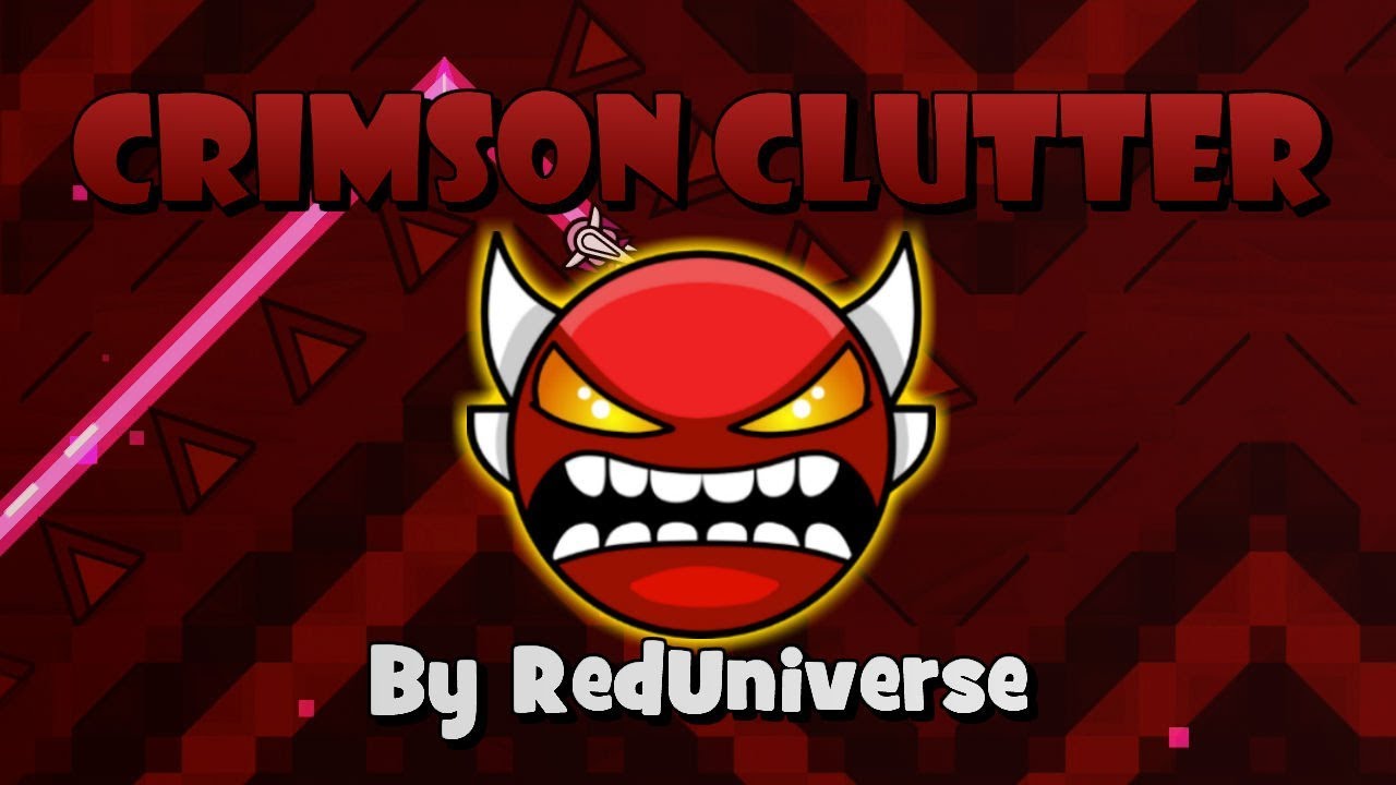 [Insane Demon] Crimson Clutter - RedUniverse [144hz] Geometry Dash ...
