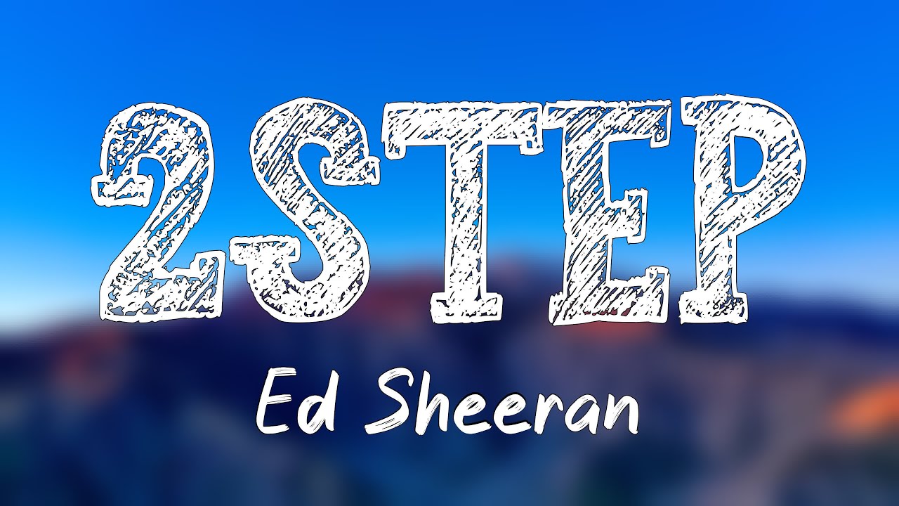 2step - Ed Sheeran (Letra) - YouTube