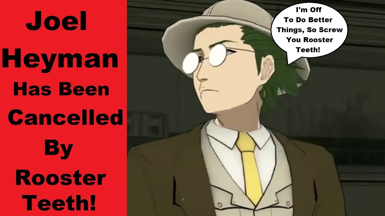 Rooster Teeth Cancels Joel Heyman! Joel Heyman Gone From Rooster Teeth With No Public ...
