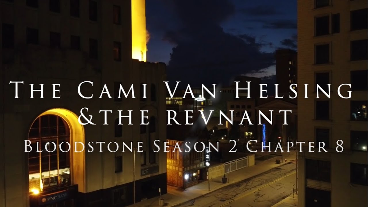 Bloodstone Season 2 Episode 8 The Cami Van Helsing & The Revnant - YouTube