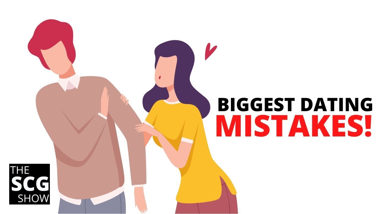 Biggest Dating Mistakes Women Make Dating Advice Youtube