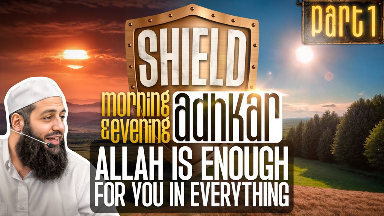 SHIELD | Morning & Evening Athkaar | Part 23 | Allah Is Enough For You ...