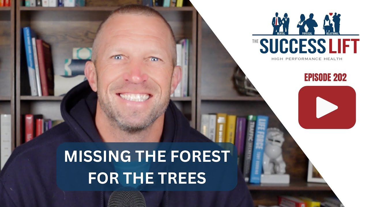 Missing the Forest for the Trees - The Success Lift Podcast - Episode ...