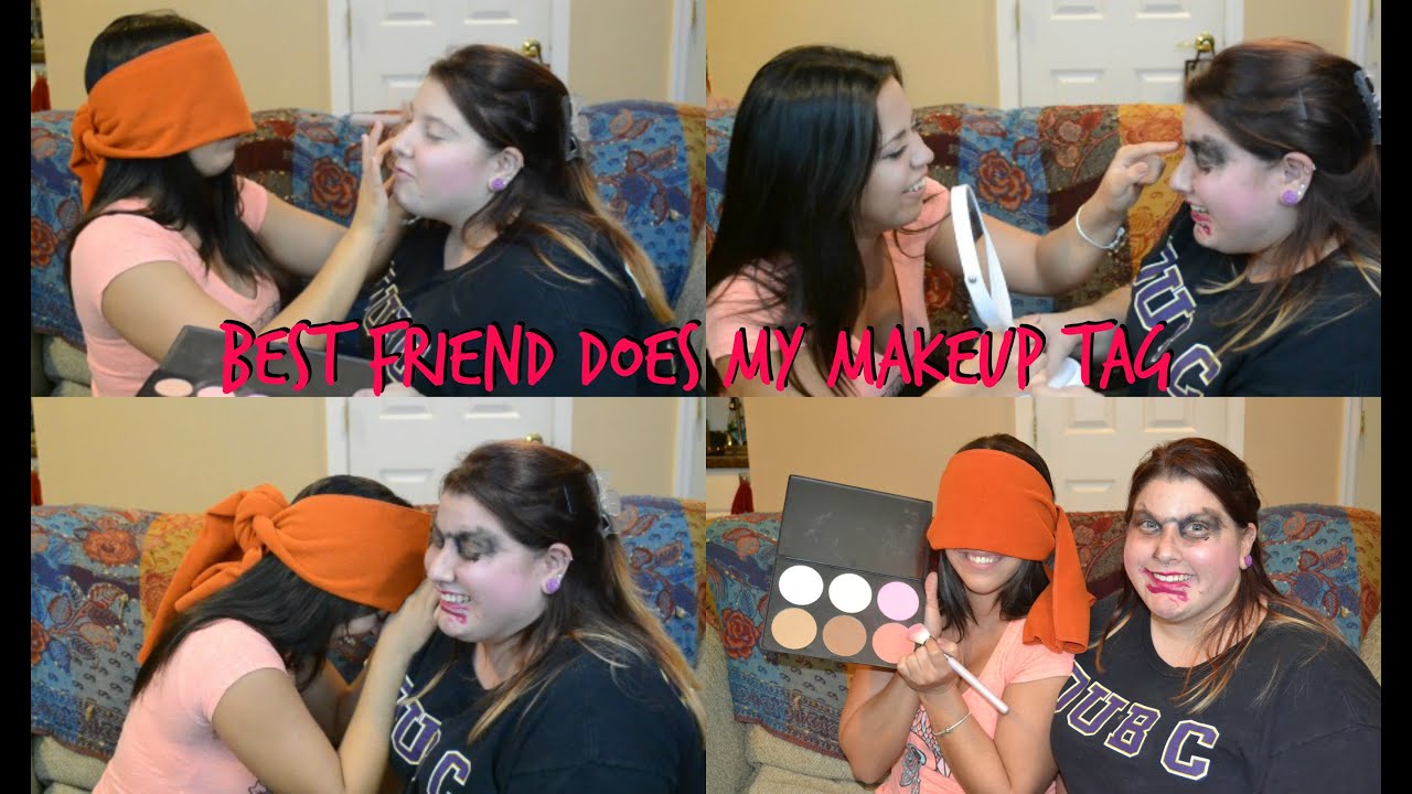 Best Friend Does My Makeup Tag - YouTube