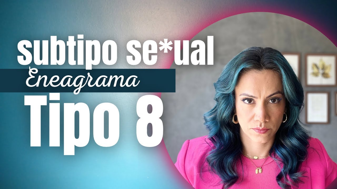 ENEAGRAMA Tipo 8 Subtipo Se*ual - YouTube