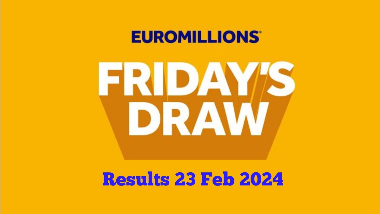 Euromillions results live 23 February 2024 | euromillions draw live ...