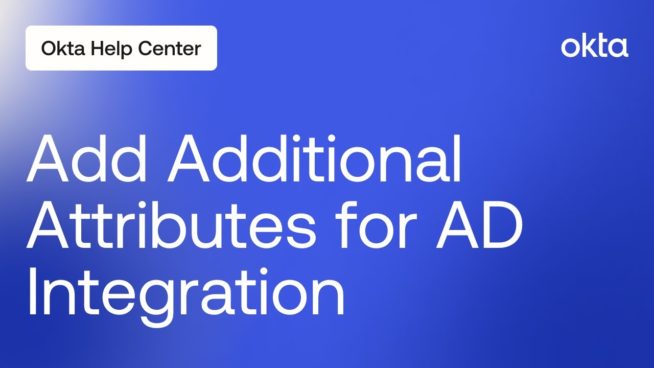 How to Add Additional Attributes for an AD Integration | Okta Support ...
