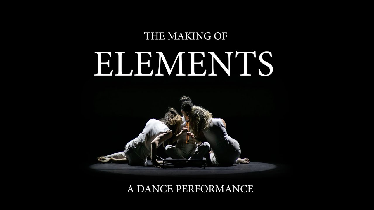 The Making of ELEMENTS: A Dance Performance - YouTube