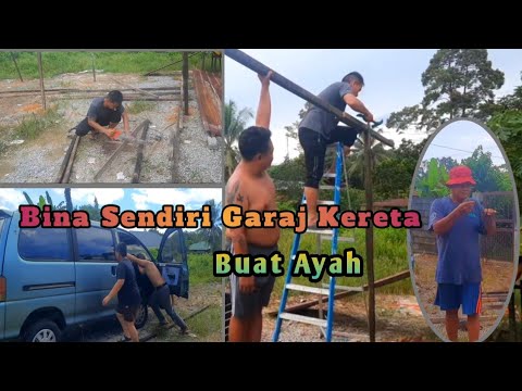 PART 1:Bina Garaj Kereta Sendiri Untuk Ayah Dengan Menggunakan Kayu ...