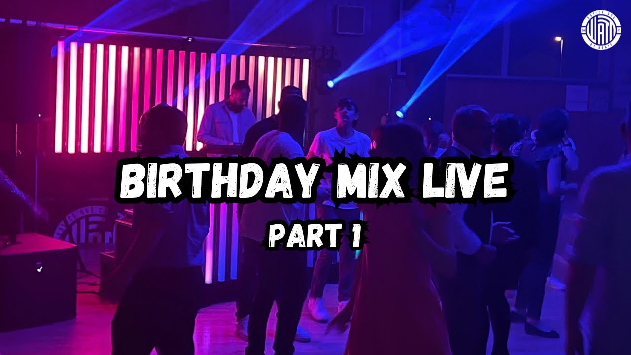 BIRTHDAY MIX LIVE PART 1 - YouTube