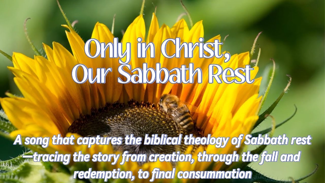 Only in Christ, Our Sabbath Rest | An uplifting song that captures beauty of Sabbath rest in ...