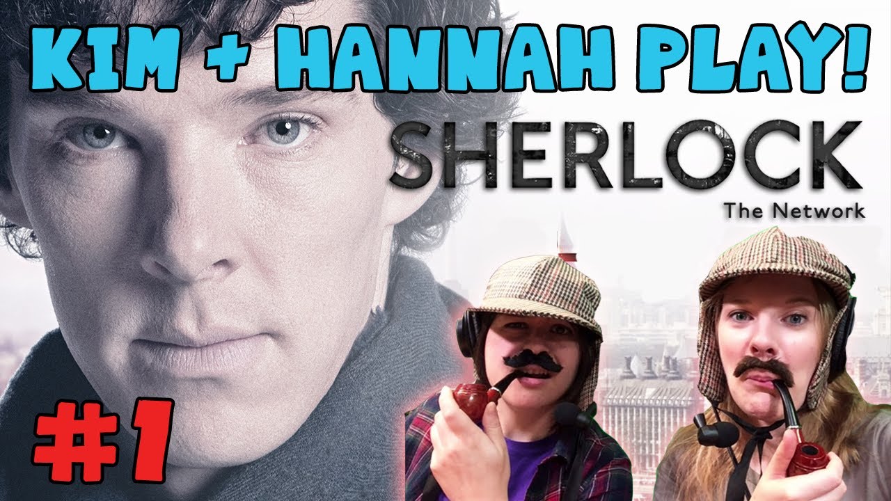 KIM + HANNAH Play Sherlock: The Network - The Weeping Bride (#1) - YouTube