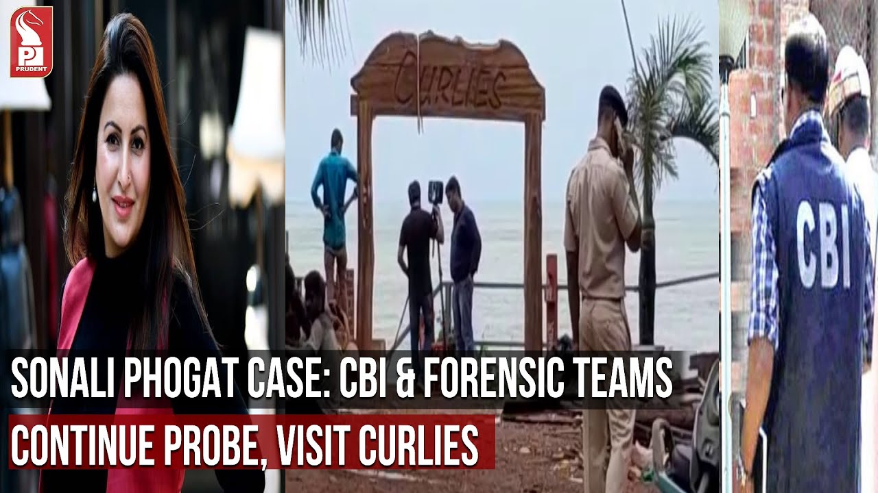 SONALI PHOGAT CASE: CBI & FORENSIC TEAMS CONTINUE PROBE, VISIT CURLIES ...