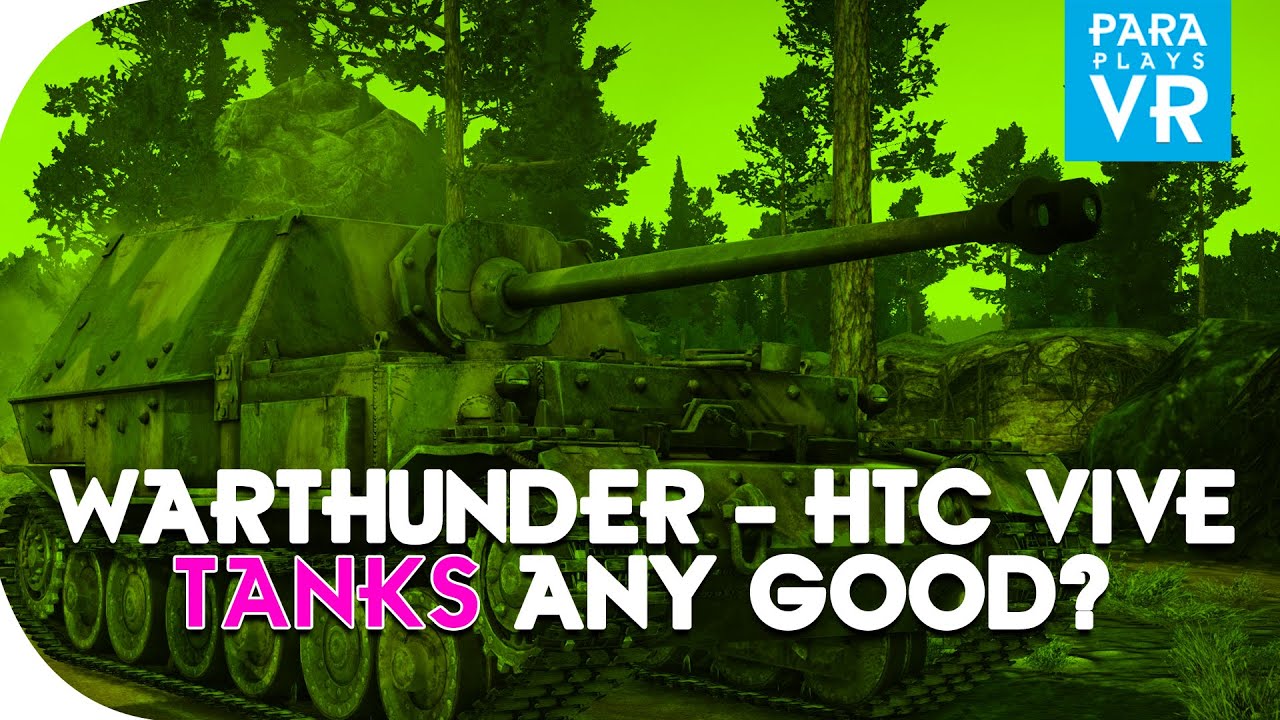 War Thunder HTC VIVE - TANKS, thoughts on the experience. - YouTube