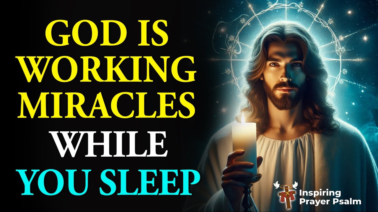 GOD IS WORKING MIRACLES WHILE YOU SLEEP | Powerful Night Prayer for ...