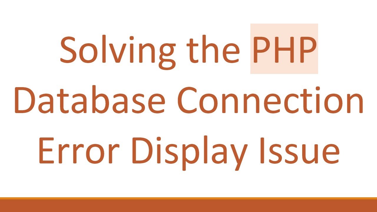 Solving The Php Database Connection Error Display Issue Youtube 6990