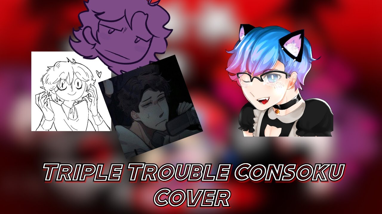 TRIPLE TROUBLE CONSOKU COVER (ft.@PaalandEdits ,@Ryesilli ,@Slayer ...