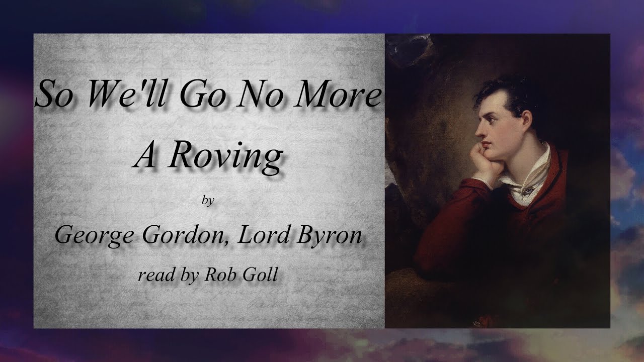 So We'll Go No More A Roving by Lord Byron | Read by Rob Goll - YouTube