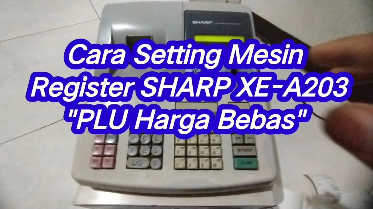 Cara Seting Mesin Register | SHARP XE-A203 | PLU Dengan Harga Bebas - YouTube