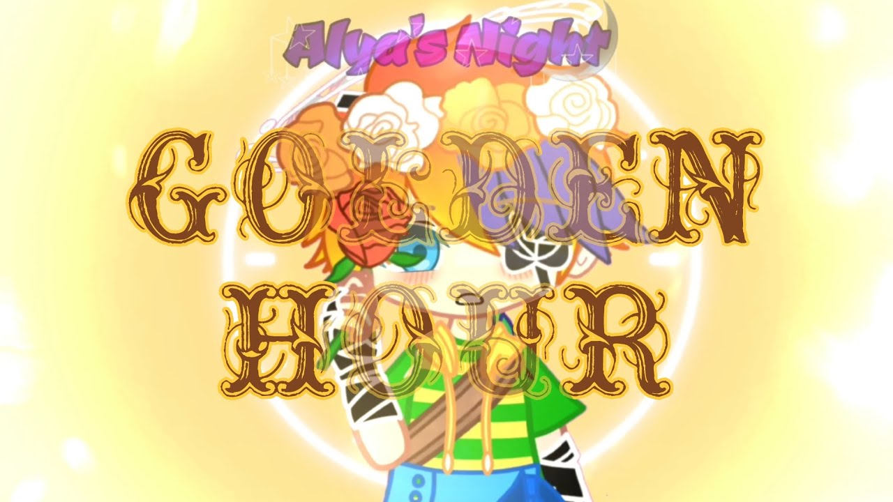 Golden Hour // Meme // 800+ subs special // Alya's Night - YouTube