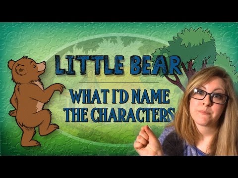 Little Bear - What I'd Name the Characters - YouTube