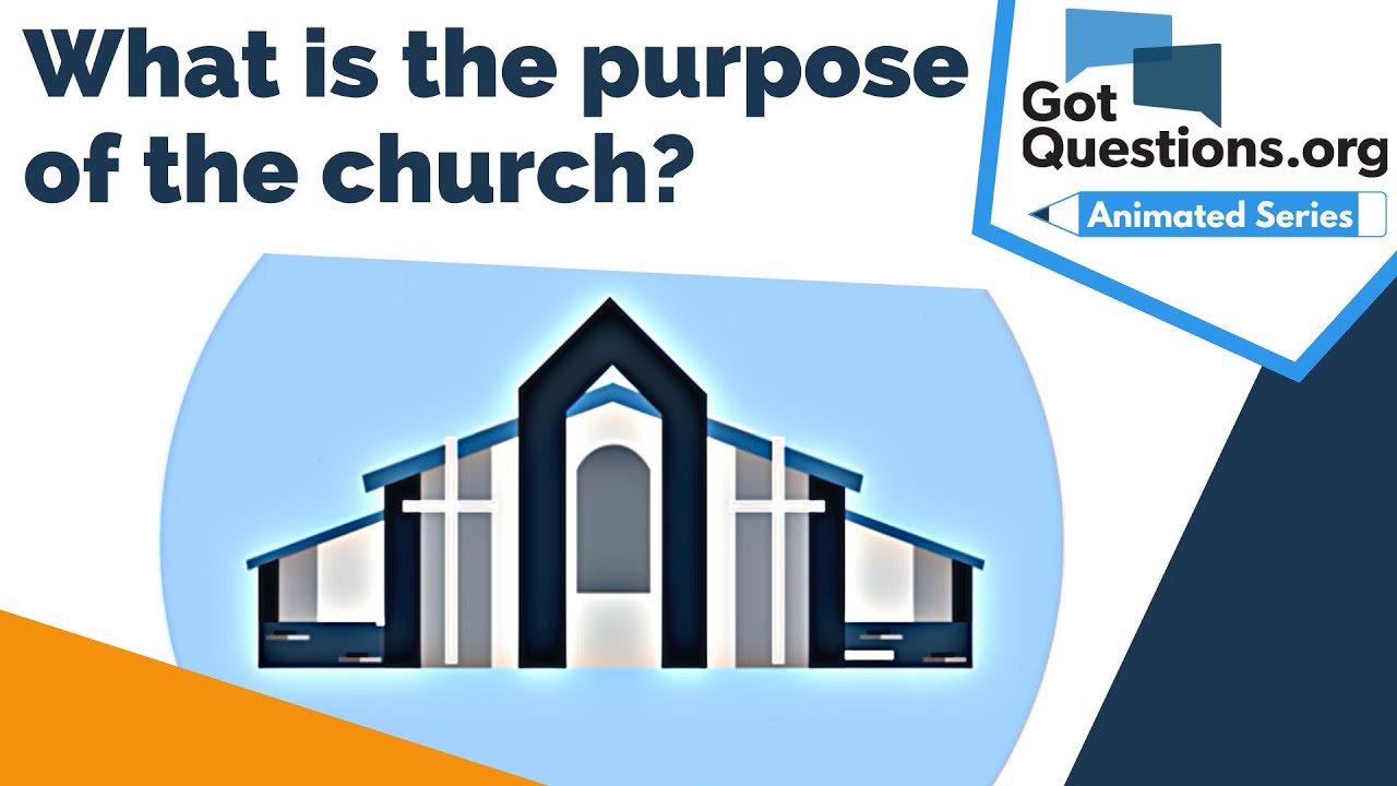 What Is The Purpose Of The Church GotQuestions YouTube What Is The Purpose Of The Church GotQuestions YouTube