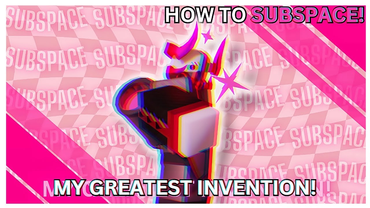 [LEGACY] My Greatest Invention! A Guide on How to Subspace ...